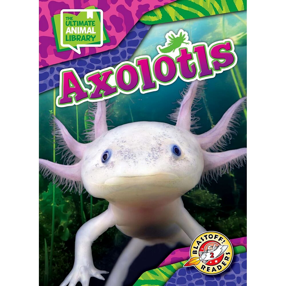 Book Title: The Ultimate Animal Library: Axolotls – VOX Books